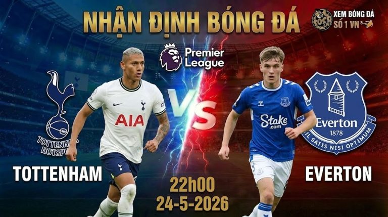 Nhận định Premier League Tottenham vs Everton 22h00 ngày 24/5/2026